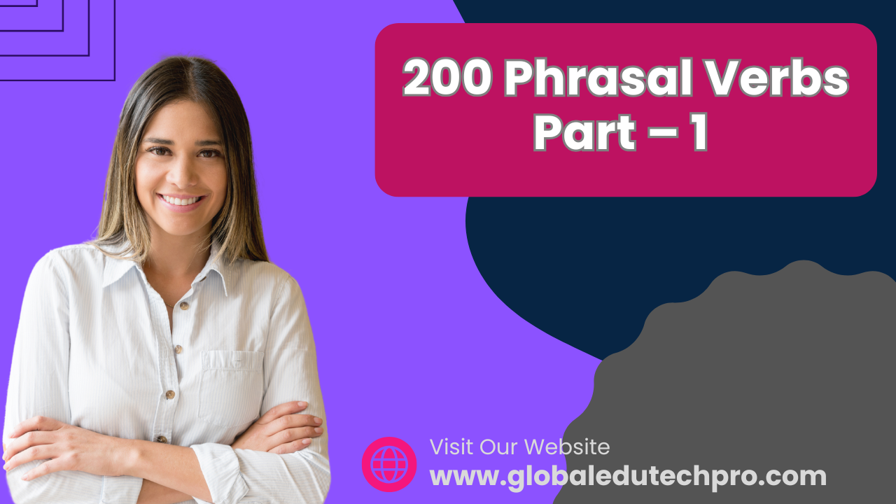 Phrasal Verbs. 200 Phrasal Verbs Part – 1. 200 Commonly Used Phrasal ...